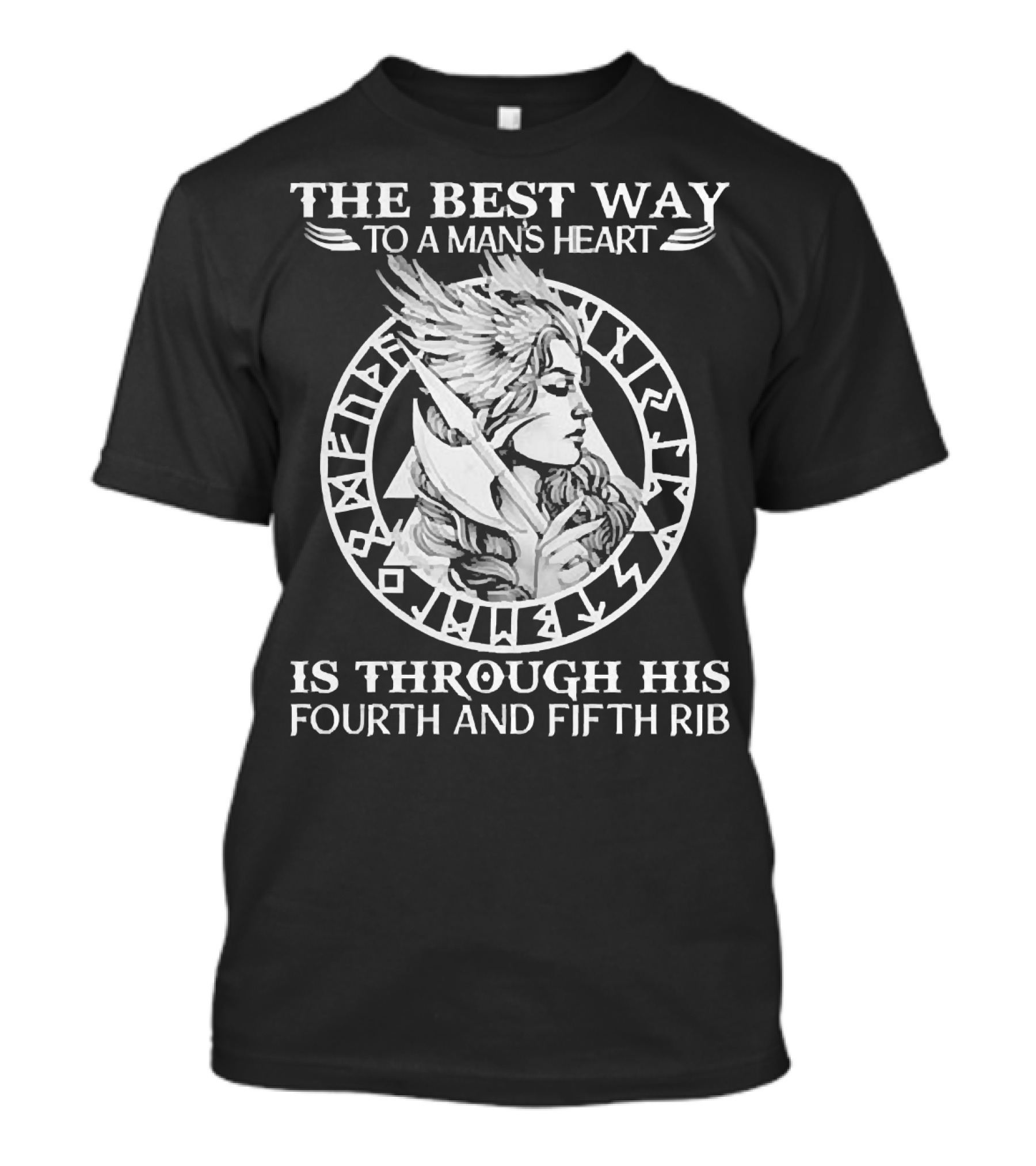 The Best Way To A Man's Heart Is Through His Fourth And Fifth Rib Warrior T-Shirt
