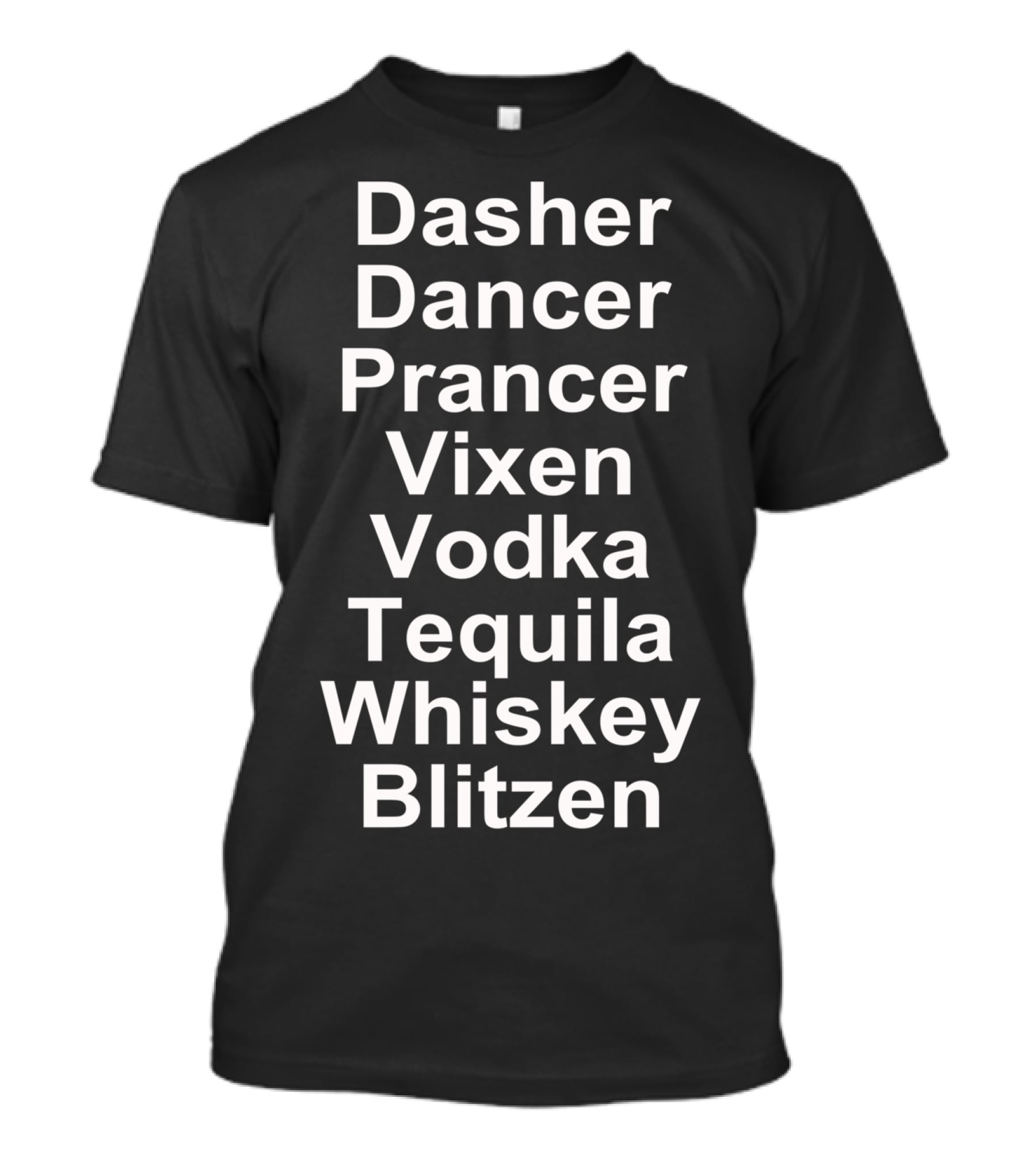 Dasher Dancer Prancer Vixen Vodka Tequila Whiskey Blitzen T-Shirt
