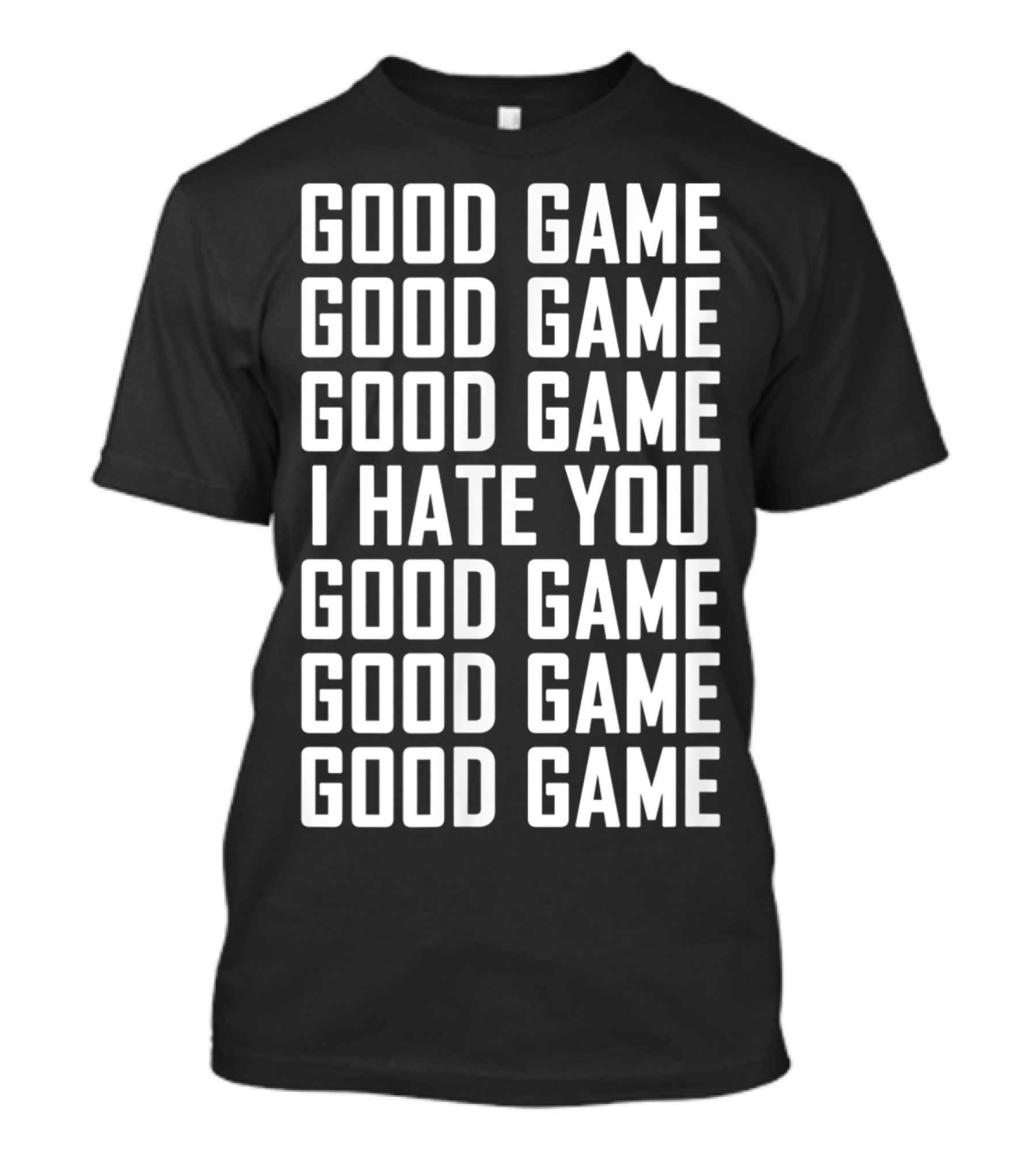 Good Game I Hate You Basketball Soccer Fun T-Shirt