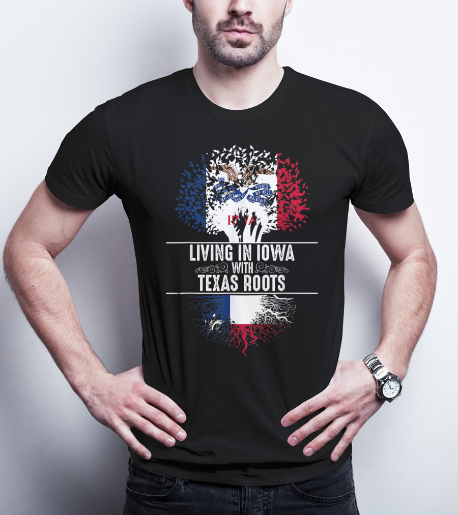 Living In Iowa With Texas Roots Iowa State Flag Tree T-Shirt