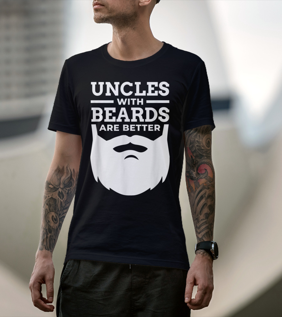 UNCLES WITH BEARDS ARE BETTER T-Shirt