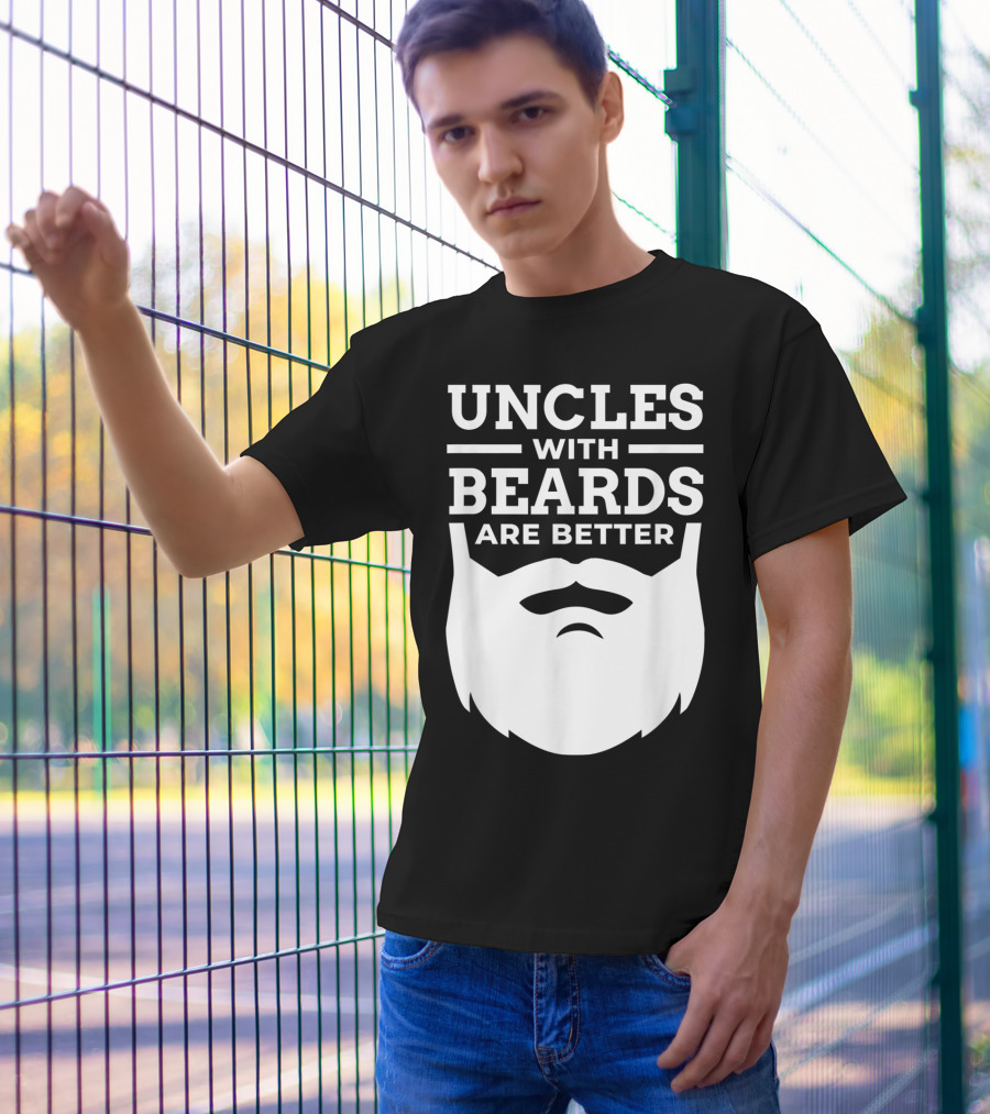 UNCLES WITH BEARDS ARE BETTER T-Shirt