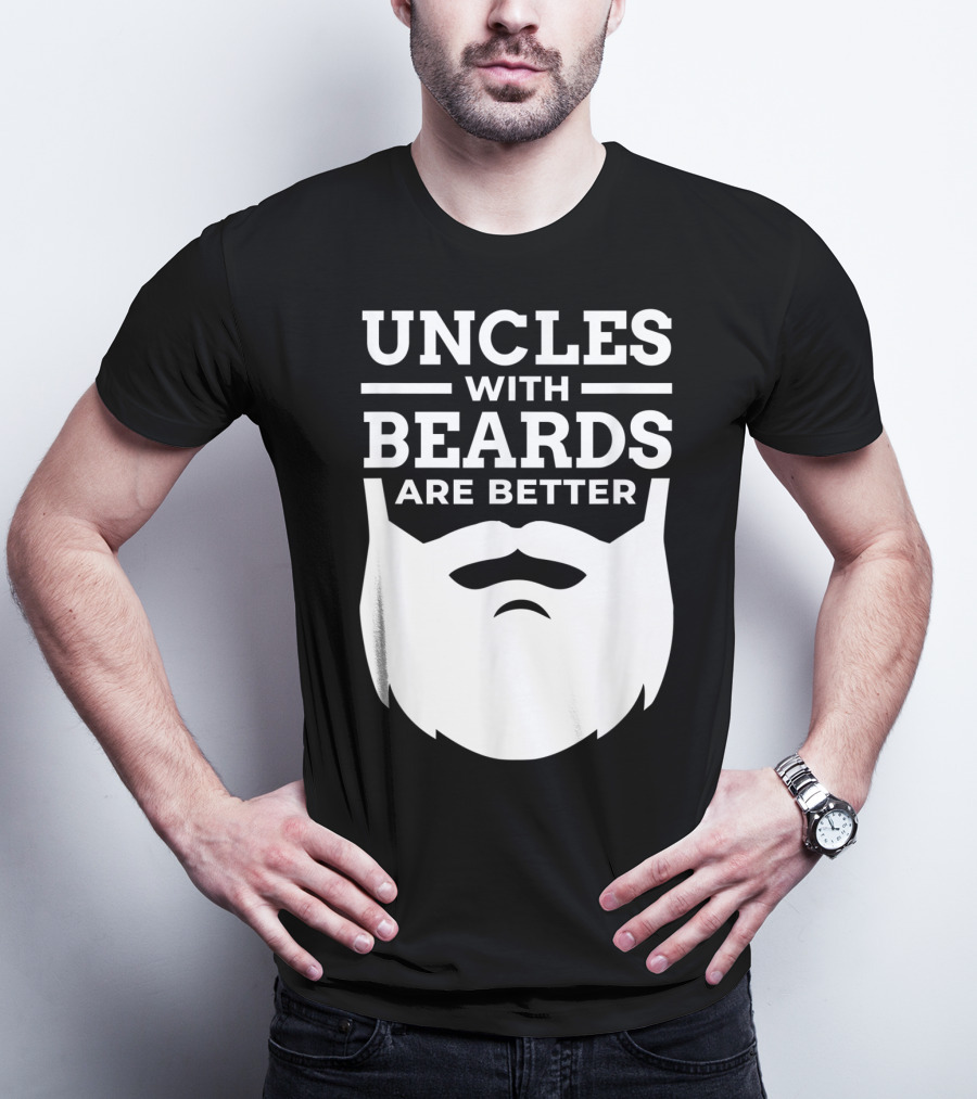 UNCLES WITH BEARDS ARE BETTER T-Shirt