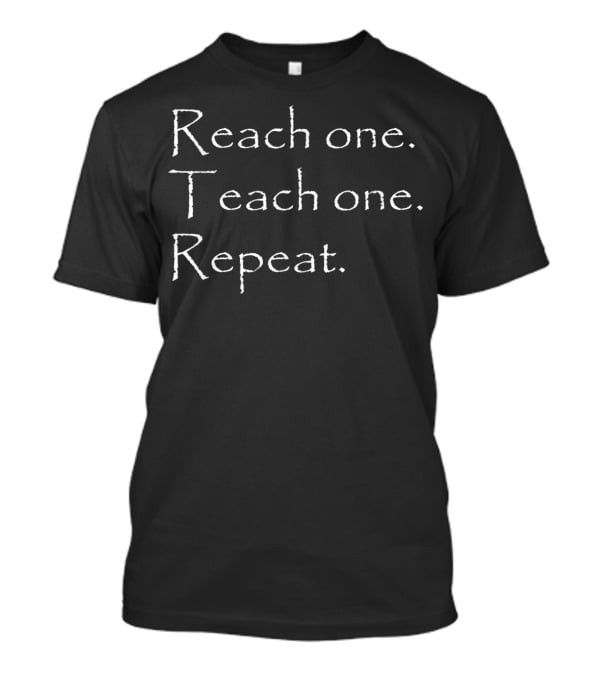 Reach One Teach One Repeat Textual Motivational Message T-Shirt