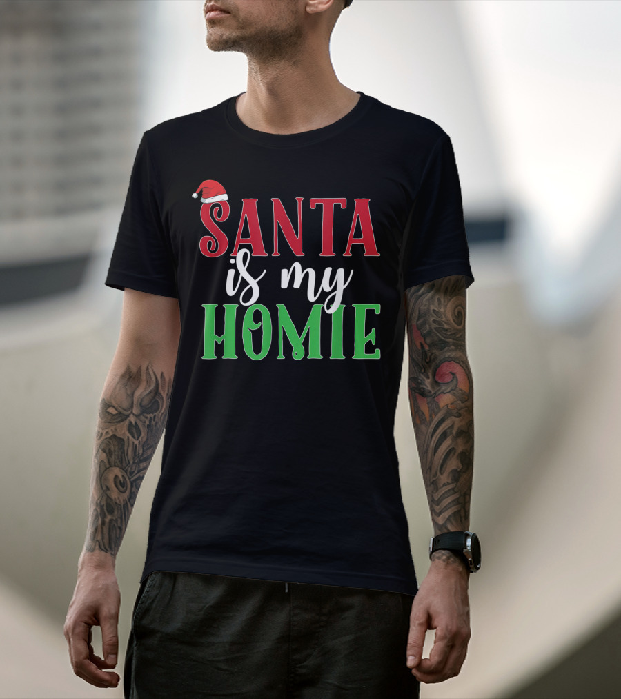 Santa Is My Homie Sweet Santa Hat Christmas T-Shirt