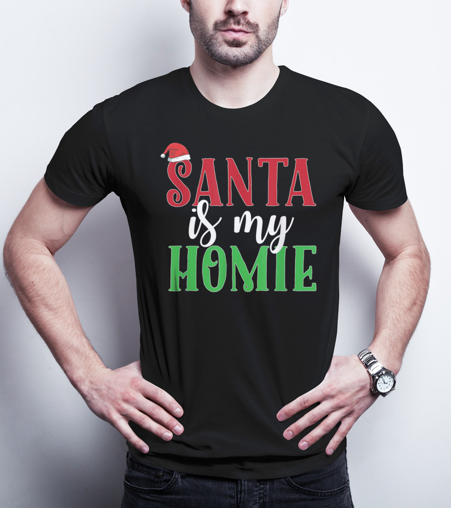Santa Is My Homie Sweet Santa Hat Christmas T-Shirt