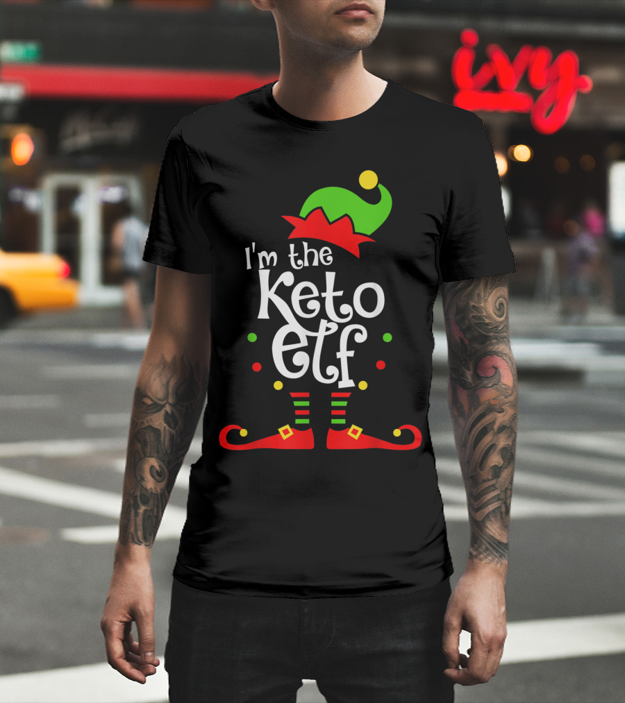 I'm The Keto Elf With Xmas Elf Hat And Shoes T-Shirt