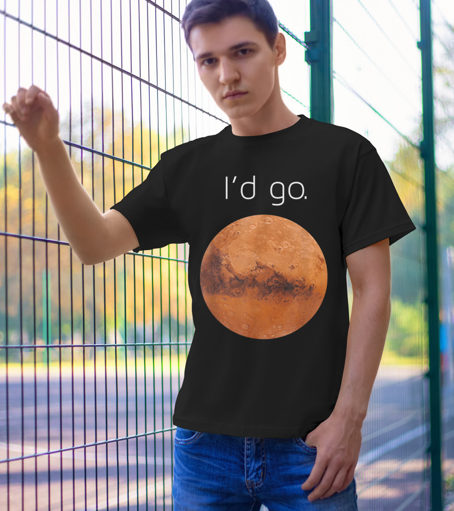I'd Go Occupy Colonize Mars T-Shirt