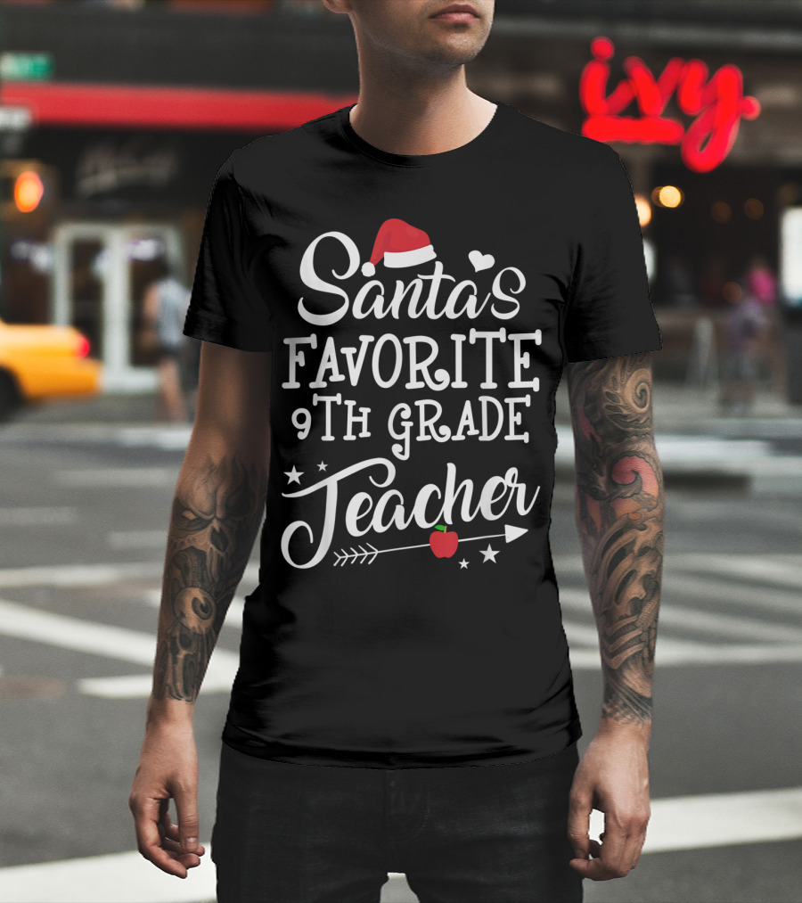 Santa's Favorite 9th Grade Teacher With Heart, Santa Hat, Stars, Arrow, Apple T-Shirt