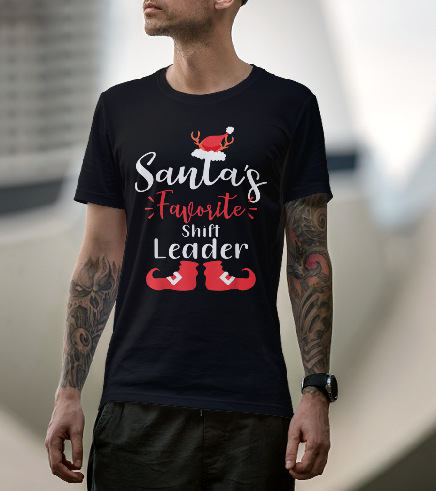 Santa's Favorite Shift Leader Antler Hat And Elf Boots T-Shirt