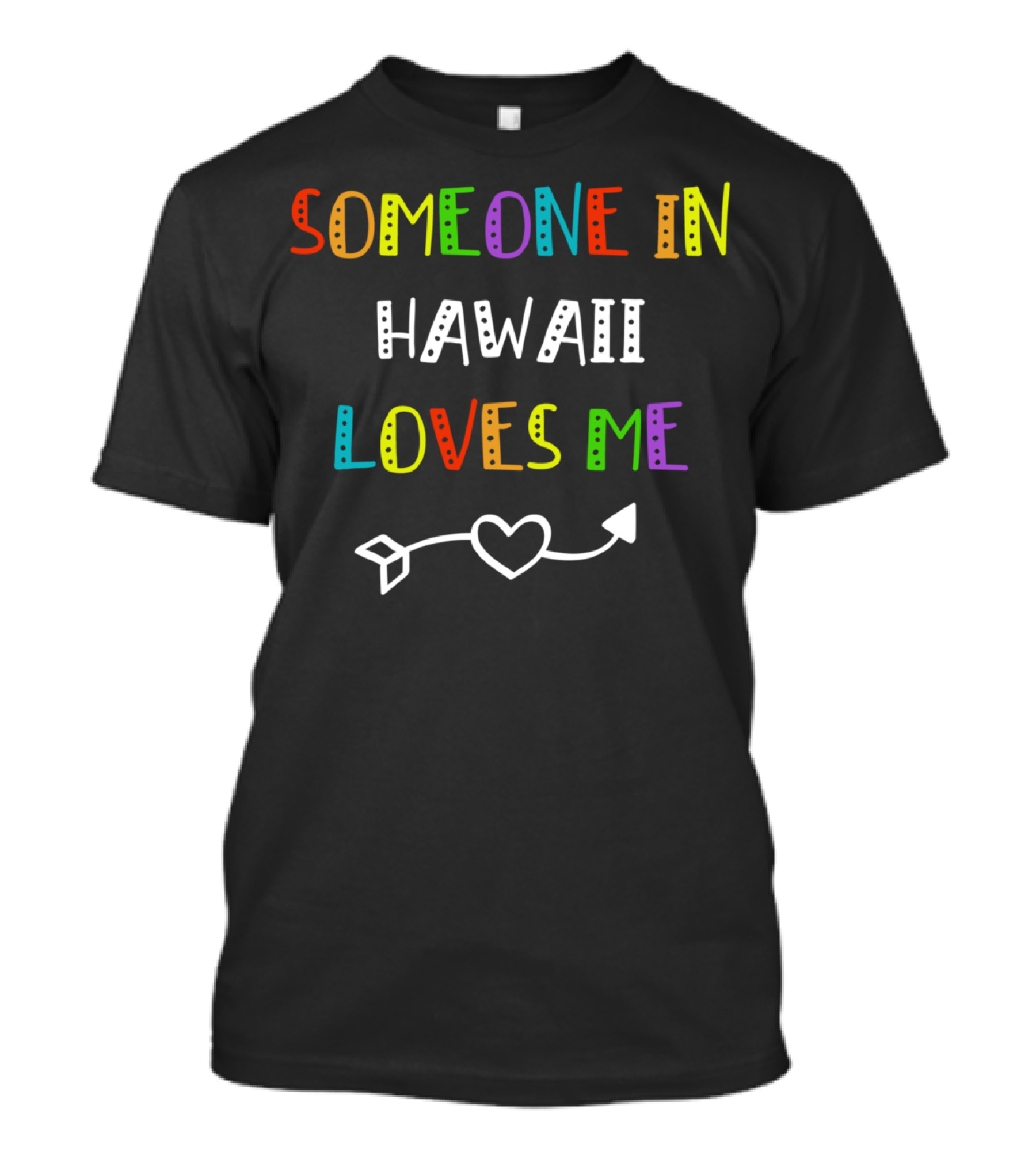Someone In Hawaii Loves Me Heart Arrow T-Shirt