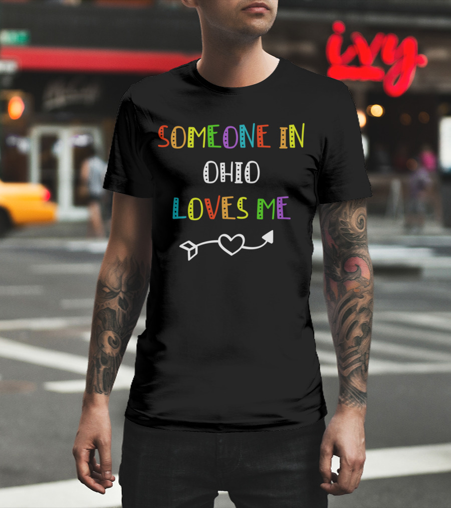 Someone In Ohio Loves Me Colorful Heart Arrow T-Shirt
