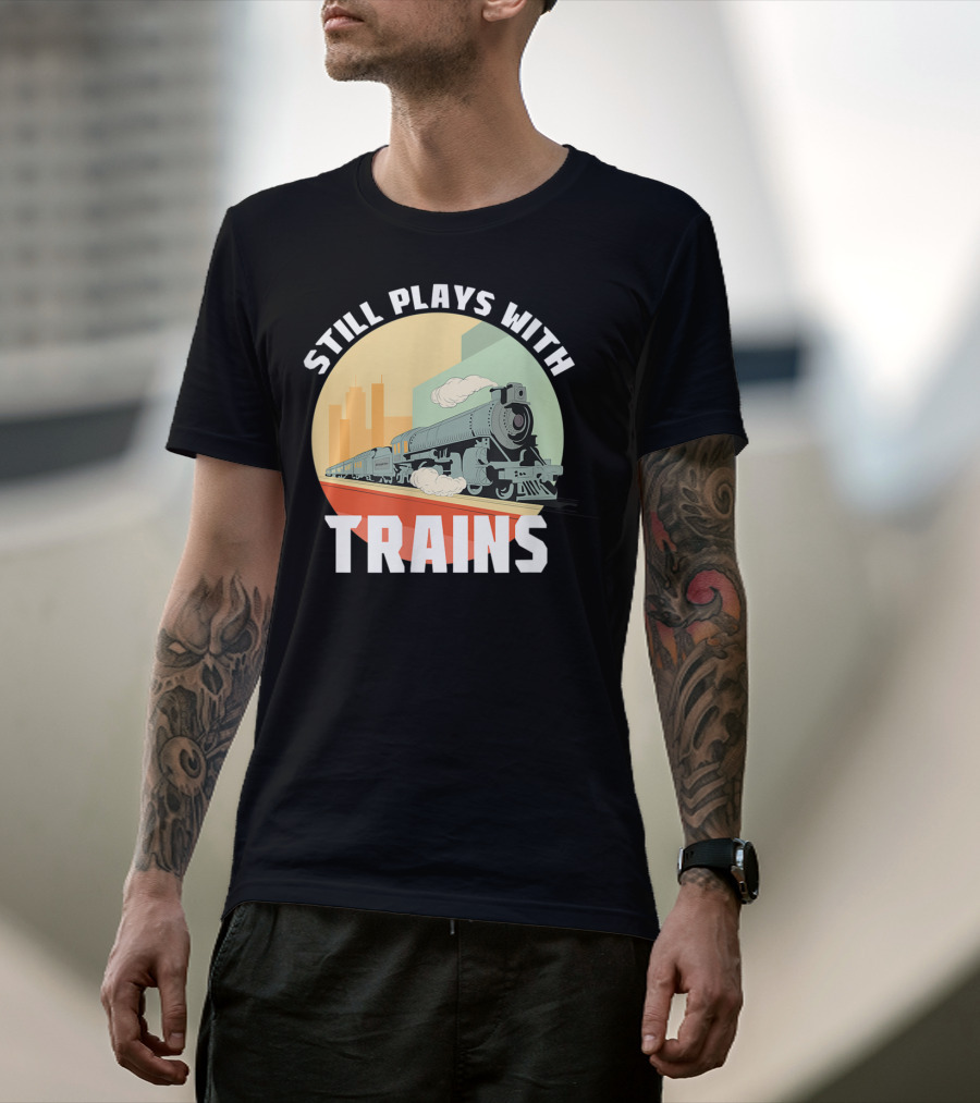 Still Plays With Trains Funny Model Railroad Retro Steam Engine T-Shirt