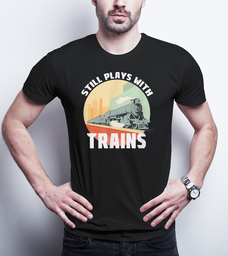 Still Plays With Trains Funny Model Railroad Retro Steam Engine T-Shirt