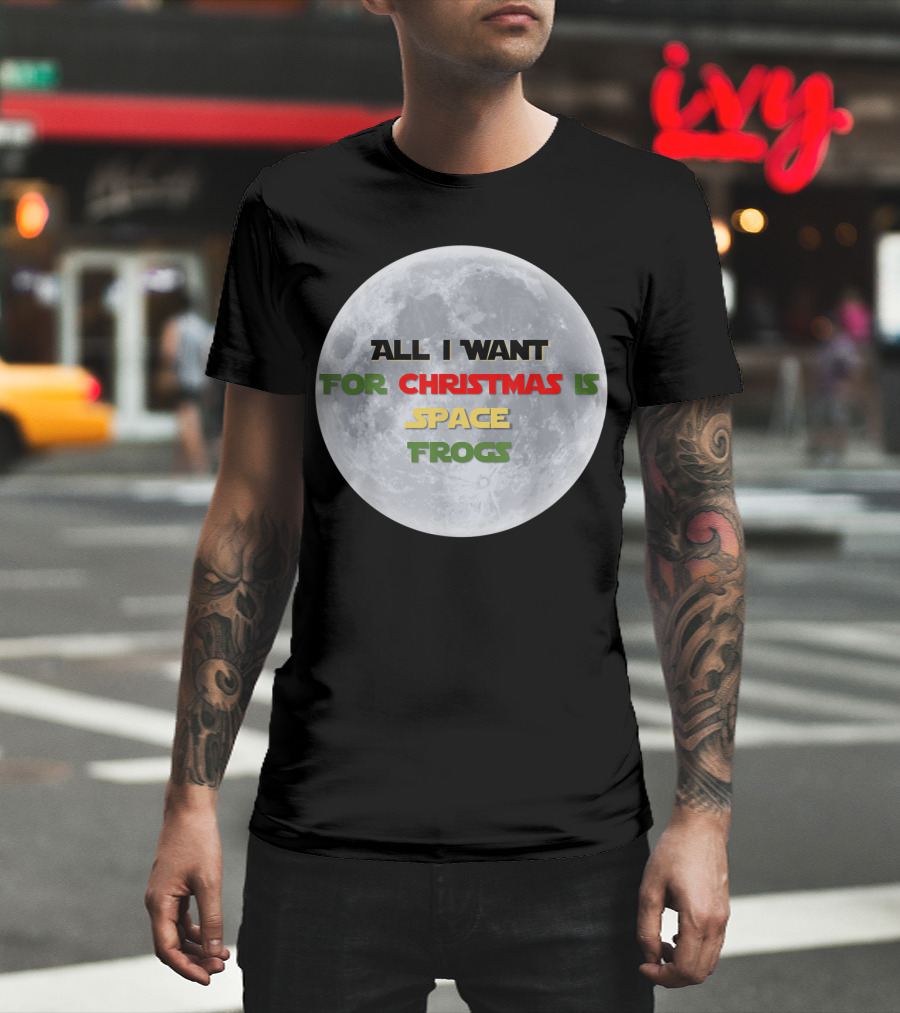 All I Want For Christmas Is Space Frogs Moon Fantasy T-Shirt