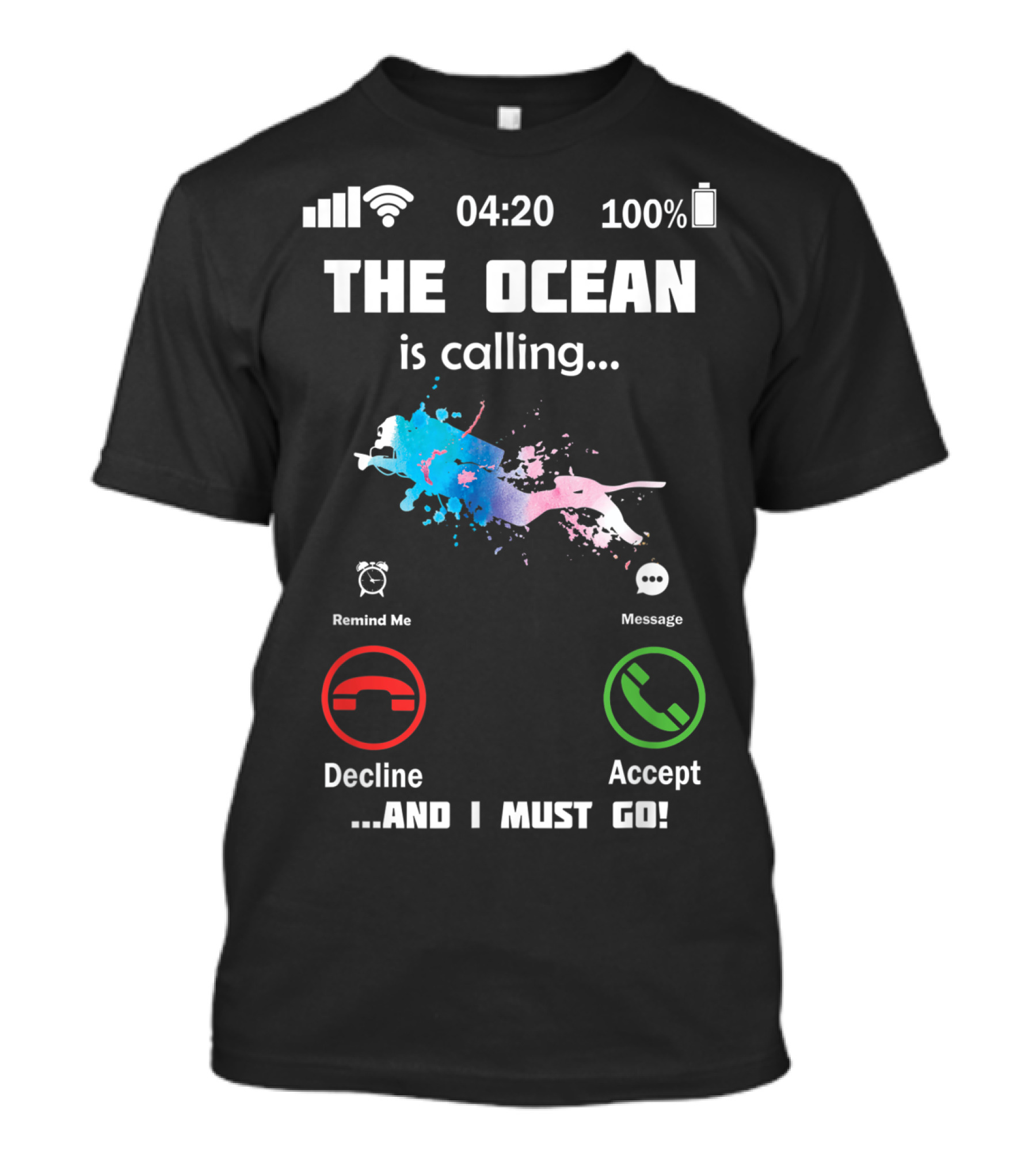The Ocean Is Calling Scuba Diver Accept Decline 100% Battery 4:20 T-Shirt