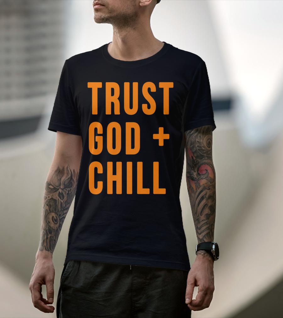 TRUST GOD + CHILL Orange T-Shirt