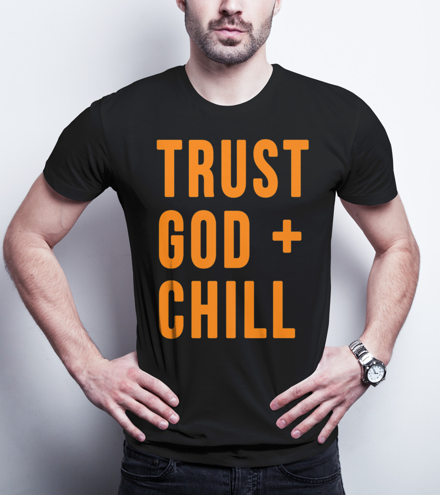 TRUST GOD + CHILL Orange T-Shirt