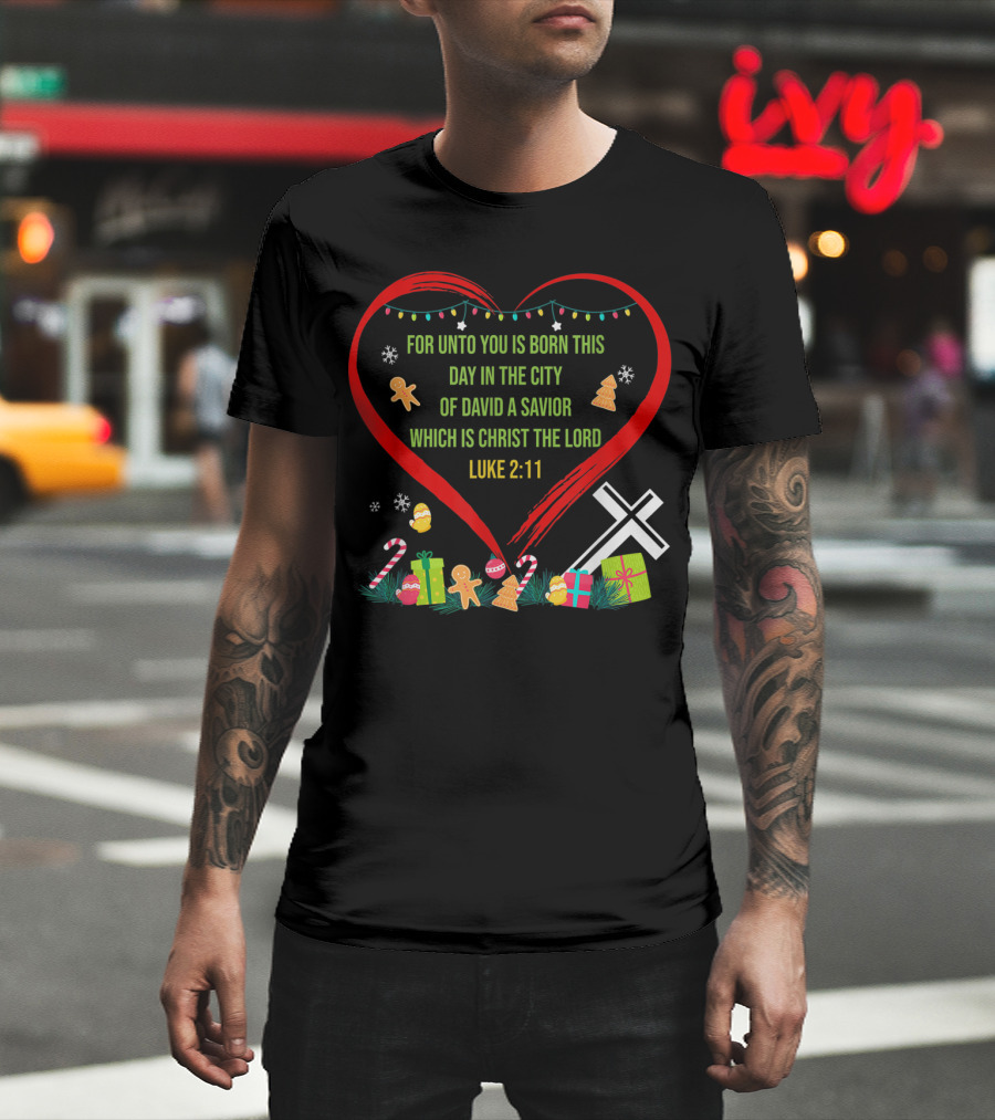 For Unto You Is Born This Day Luke 2:11 Christmas Heart Cross T-Shirt
