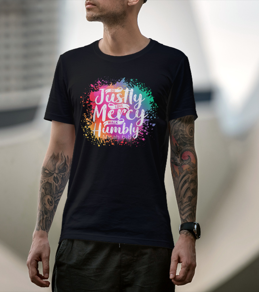 Christian Do Justly Love Mercy Walk Humbly Micah 6:8 Colorful Splatter T-Shirt