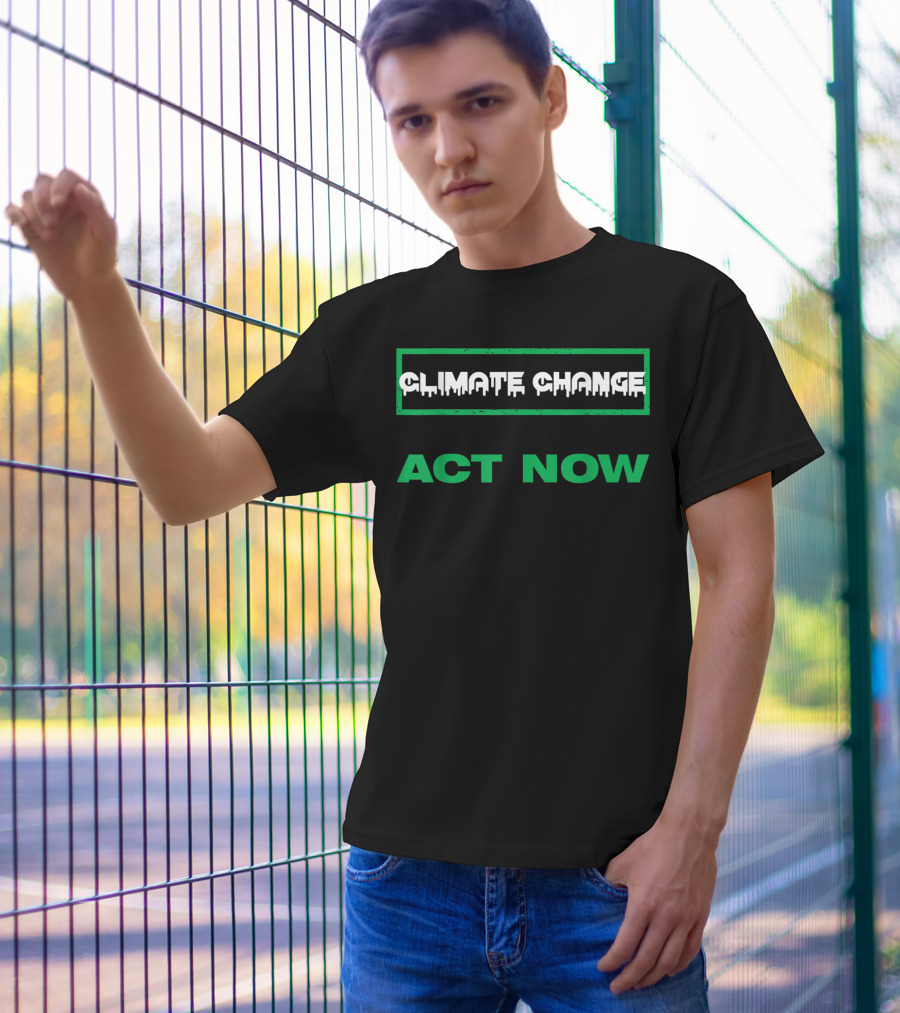 Climate Change Act Now USA Climate Change T-Shirt