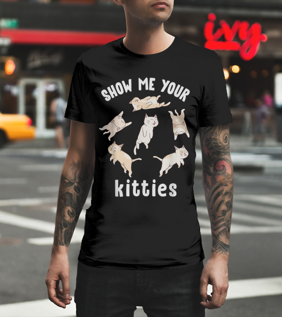 Show Me Your Kitties Cute Cat T-Shirt