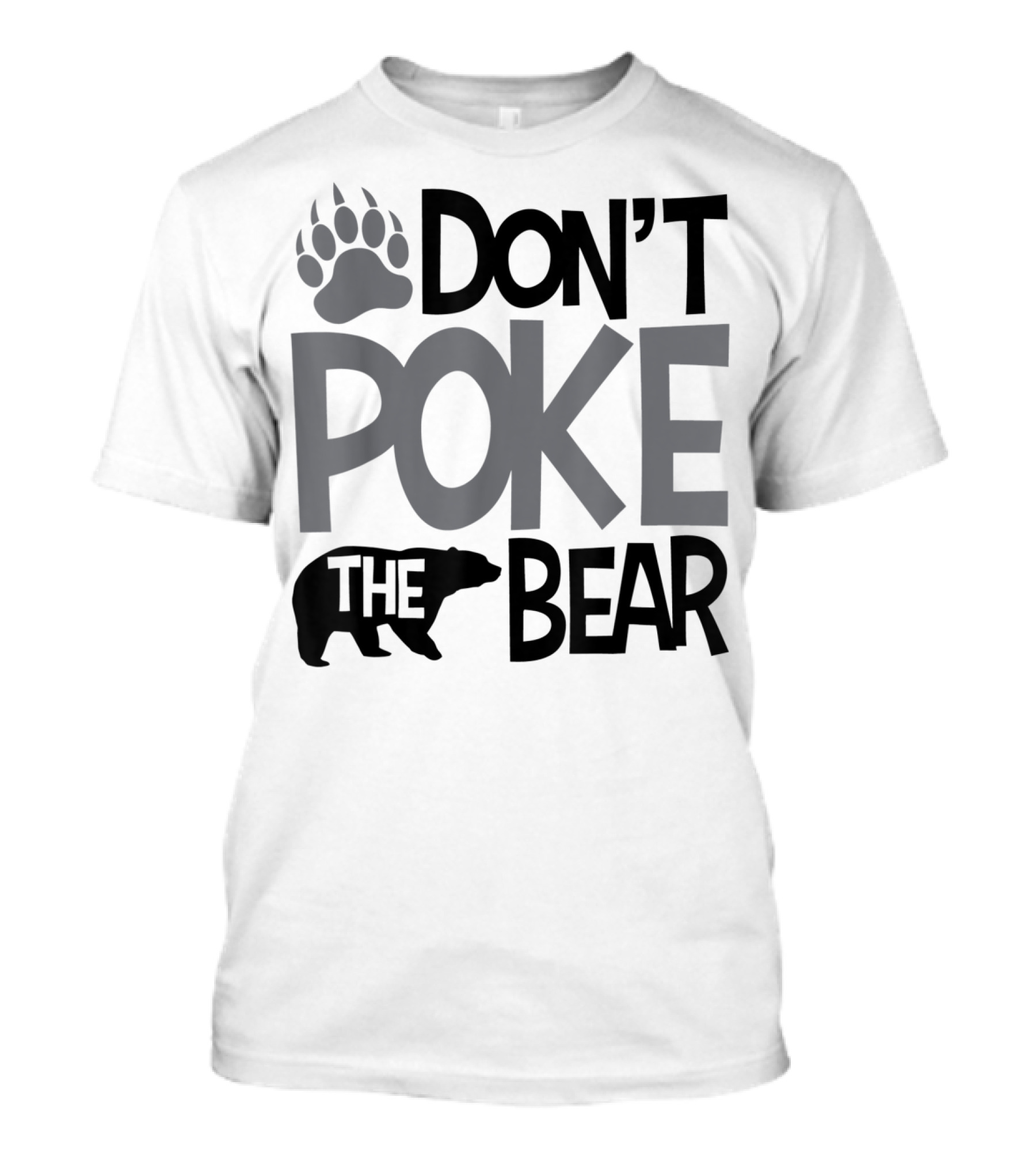 DON'T POKE THE BEAR Paw T-Shirt