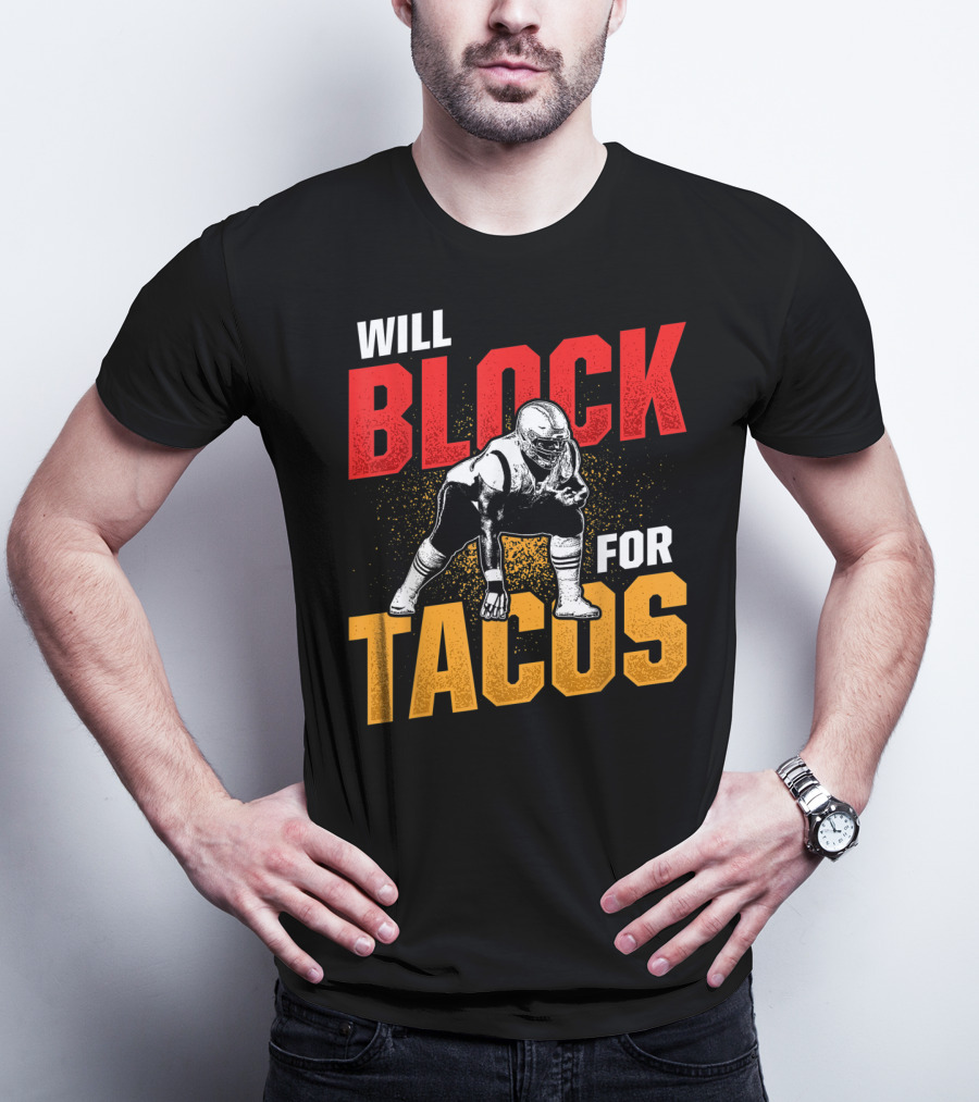 Will Block For Tacos Football Lineman Offensive Defensive T-Shirt