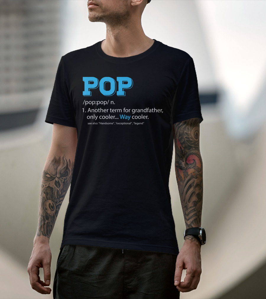 POP Definition Another Term For Grandfather Only Cooler Way Cooler T-Shirt