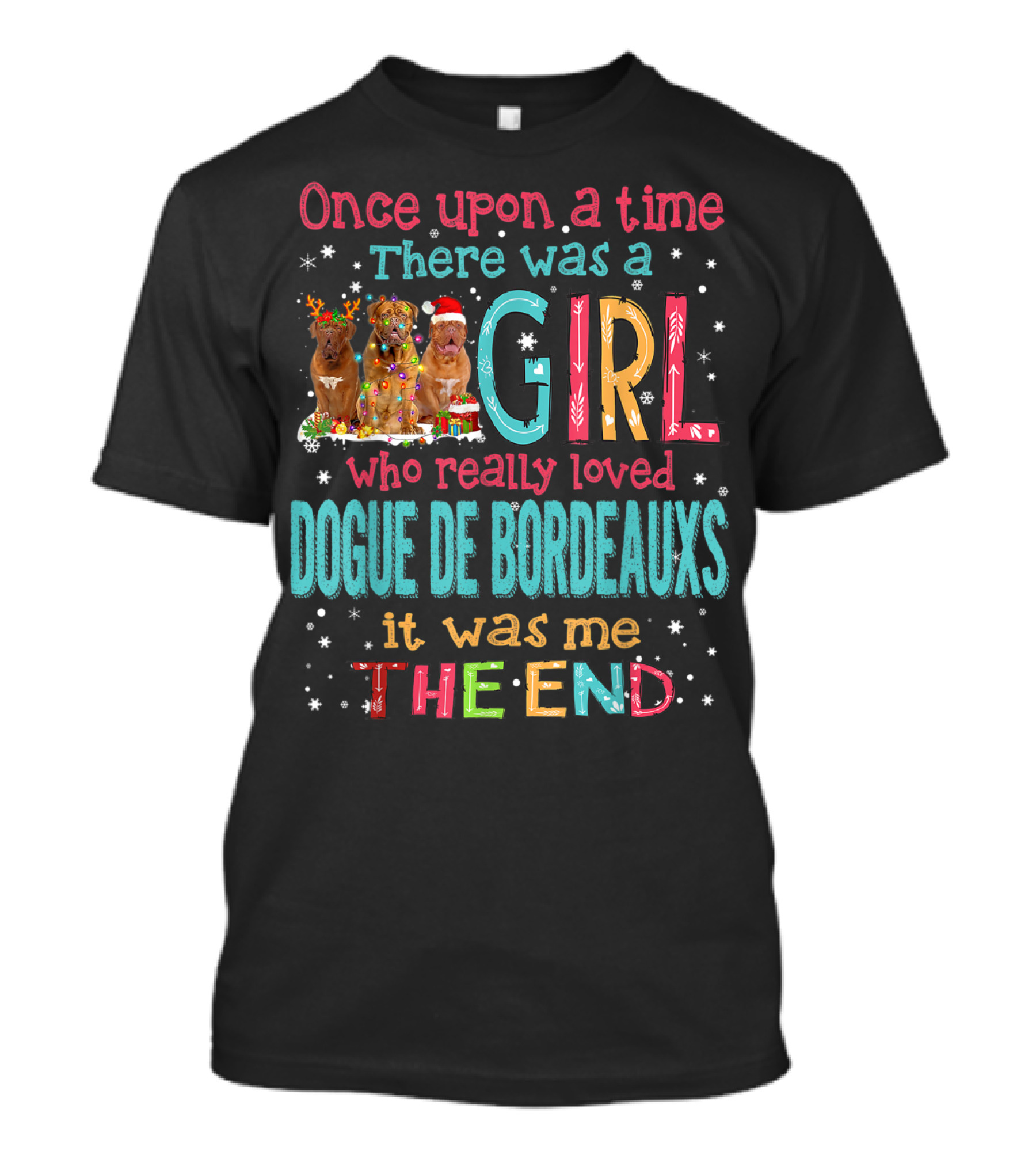 Once Upon A Time There Was A Girl Who Really Loved Dogue De Bordeauxs It Was Me The End T-Shirt