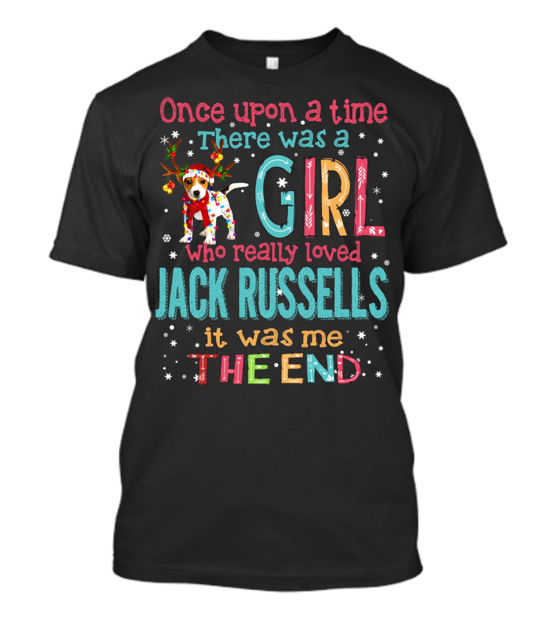 Once Upon A Time There Was A Girl Who Really Loved Jack Russells It Was Me The End T-Shirt