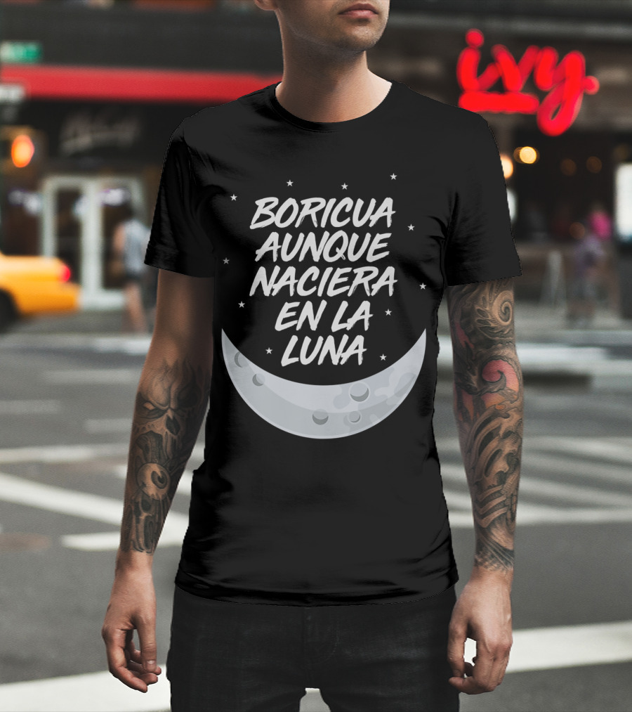 Boricua Aunque Naciera En La Luna Puerto Rico Moon And Stars T-Shirt