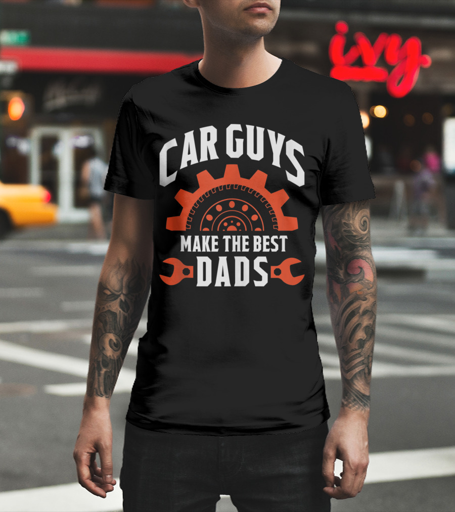 Car Guys Make The Best Dads Gear And Wrench Racer T-Shirt