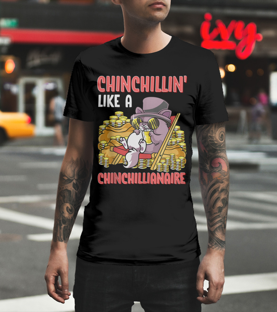 CHINCHILLIN' LIKE A CHINCHILLIANAIRE Chinchilla Top Hat Coins Sunglasses Lounge T-Shirt