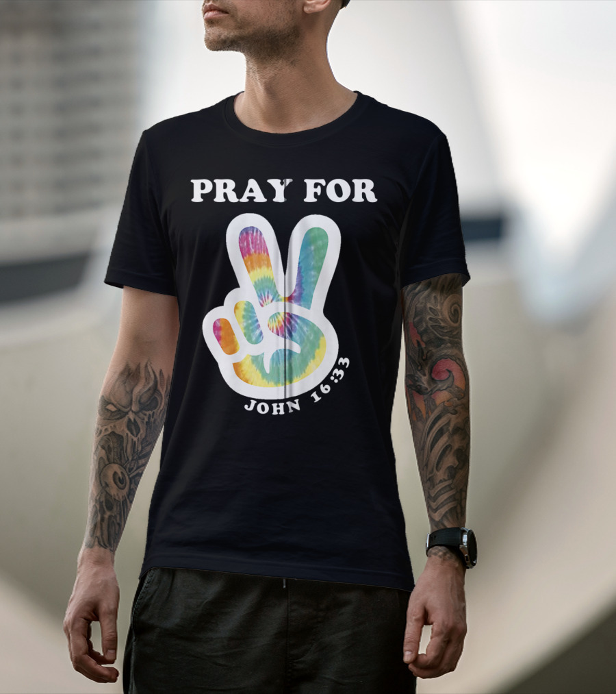 Pray For Peace John 16:33 Christian Tie Dye T-Shirt