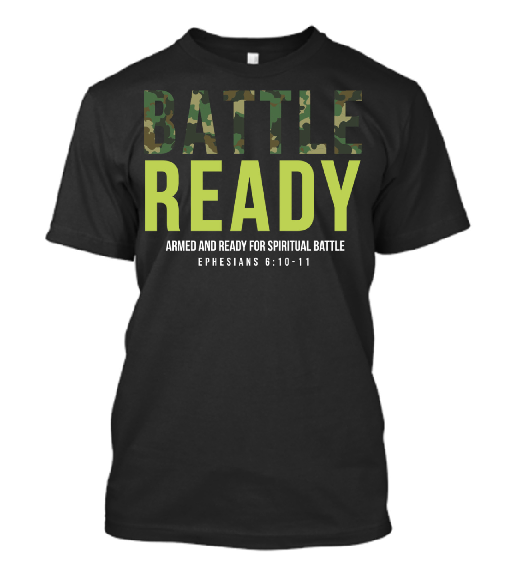 BATTLE READY Armed And Ready For Spiritual Battle Ephesians 6:10-11 T-Shirt