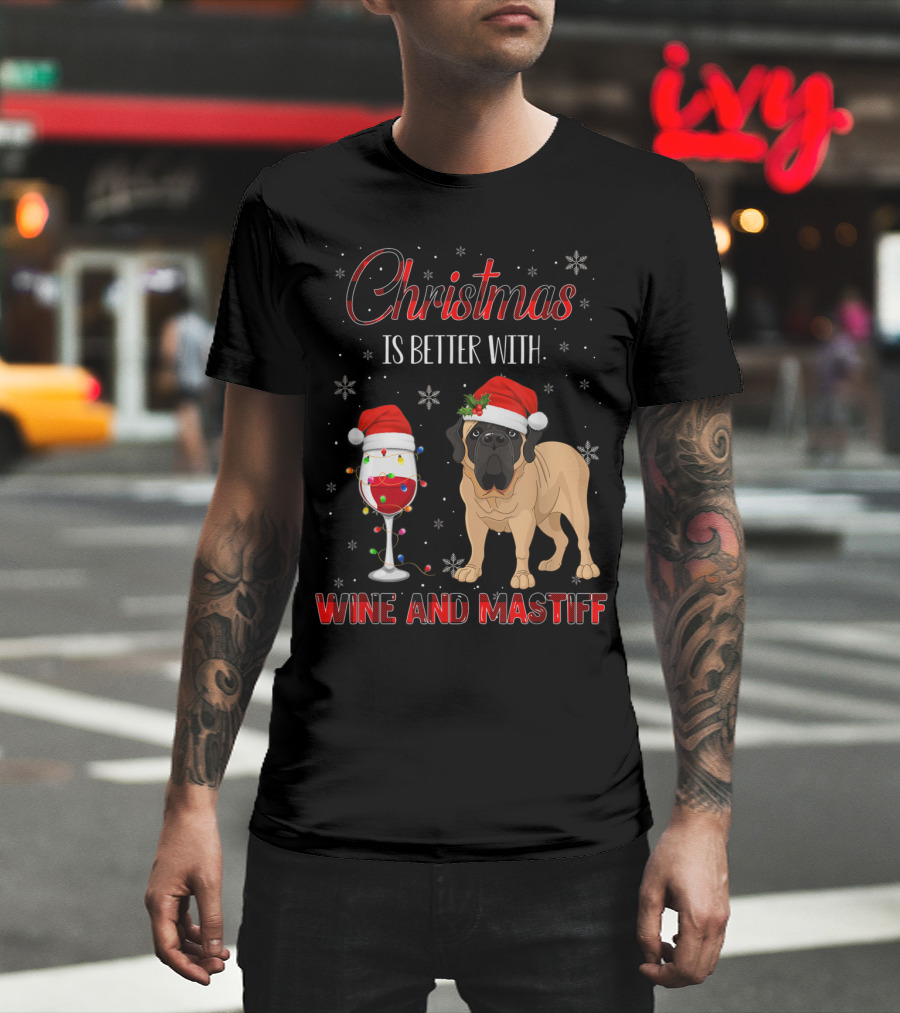 Christmas Is Better With Wine And Mastiff T-Shirt