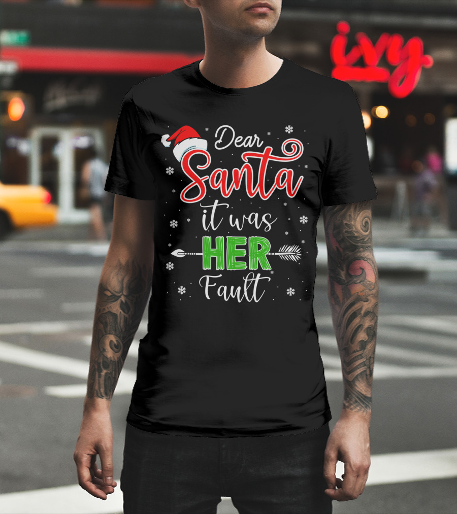 Dear Santa It Was Her Fault Christmas Couples T-Shirt