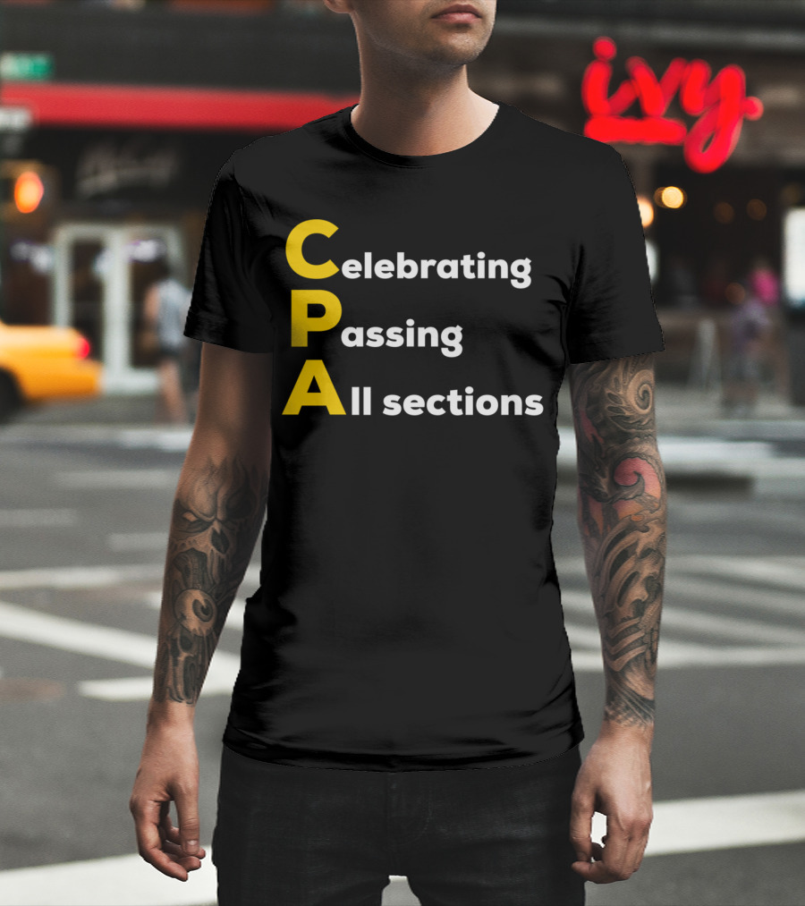 Celebrating Passing All Sections CPA Test Accountant T-Shirt