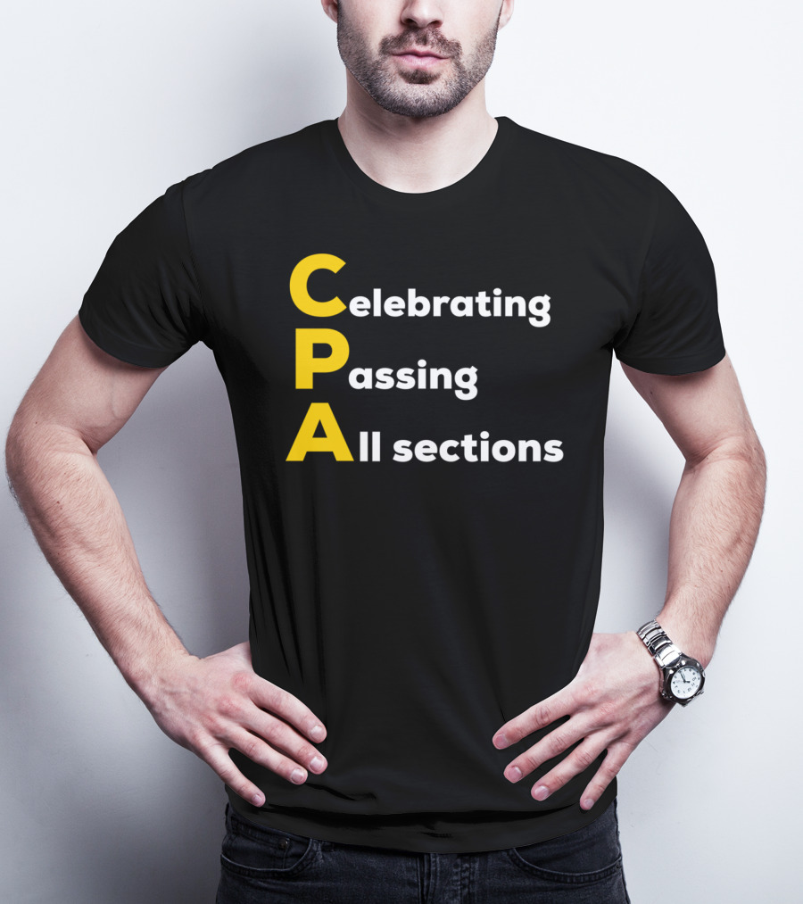 Celebrating Passing All Sections CPA Test Accountant T-Shirt