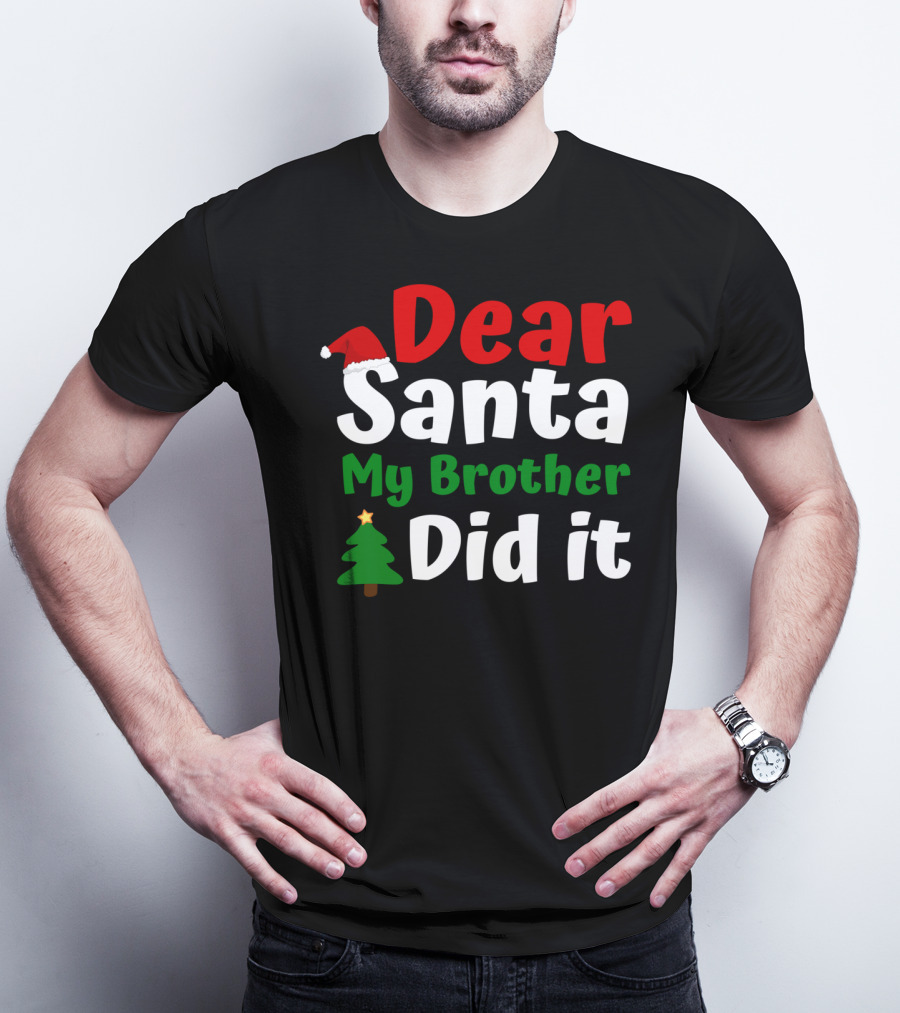 Dear Santa My Brother Did It Christmas Toddler Tree Hat T-Shirt