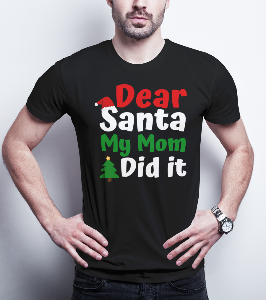 Dear Santa My Mom Did It Christmas Hat Tree T-Shirt