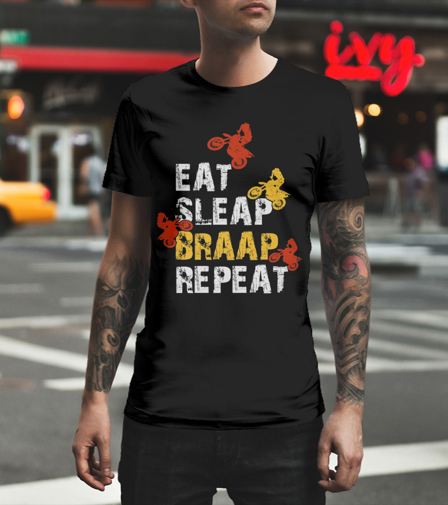 Eat Sleep Braap Repeat Funny Dirt Bike Braaap Motocross T-Shirt
