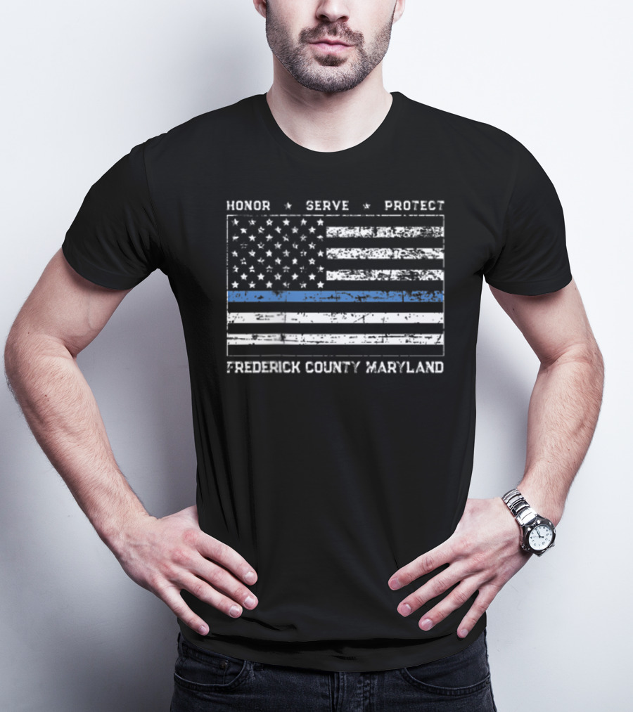 Honor Serve Protect Frederick County Maryland Thin Blue Line Flag T-Shirt