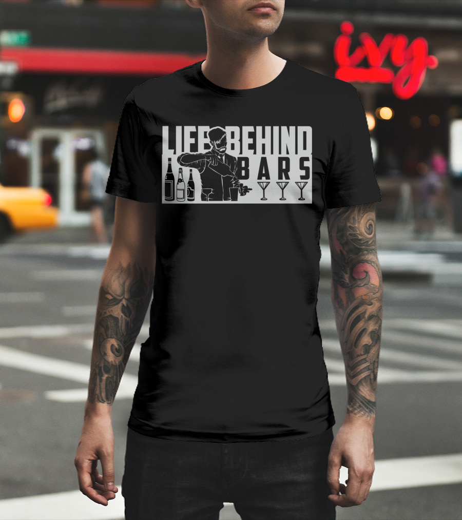 Life Behind Bars Bartender Mixing Drinks With Bottles And Glasses T-Shirt