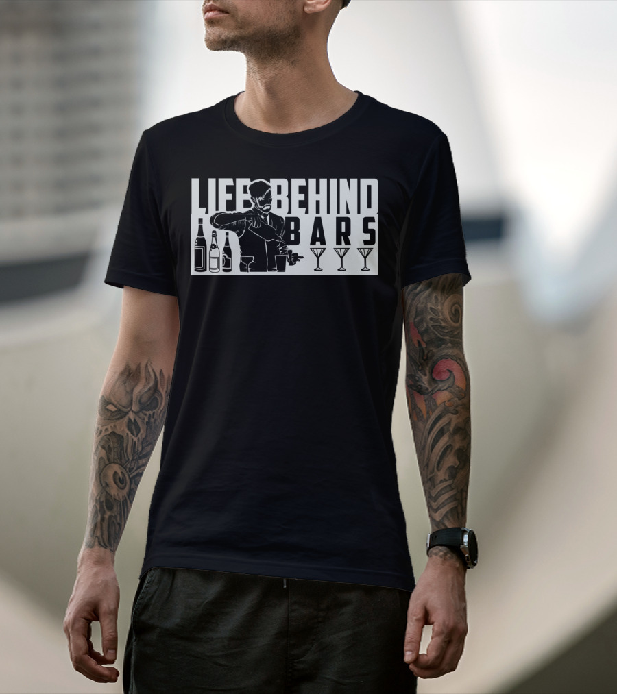 Life Behind Bars Bartender Mixing Drinks With Bottles And Glasses T-Shirt