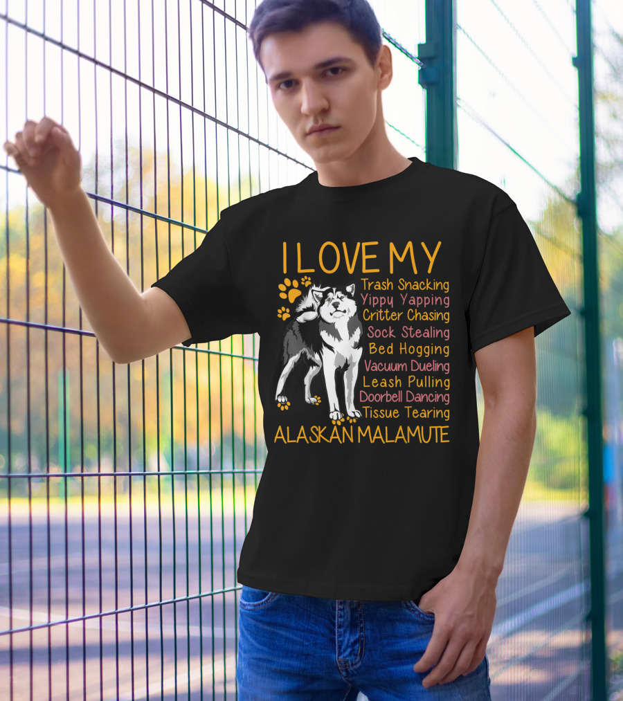 I Love My Trash Snacking Yippy Yapping Critter Chasing Sock Stealing Bed Hogging Vacuum Dueling Leash Pulling Doorbell Dancing Tissue Tearing Alaskan Malamute T-Shirt