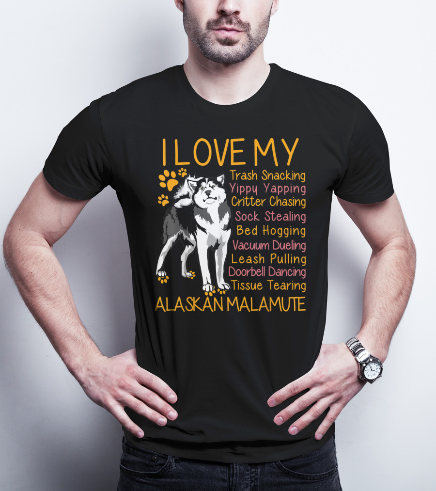 I Love My Trash Snacking Yippy Yapping Critter Chasing Sock Stealing Bed Hogging Vacuum Dueling Leash Pulling Doorbell Dancing Tissue Tearing Alaskan Malamute T-Shirt