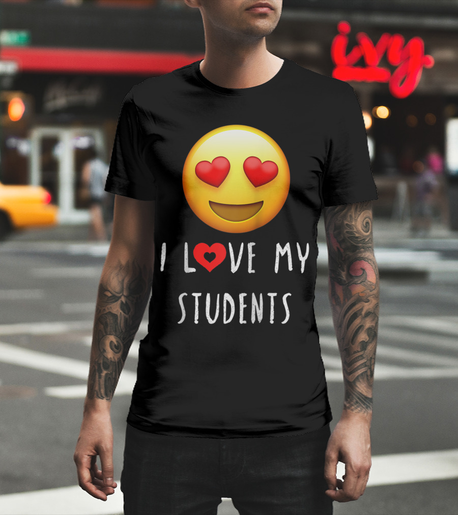 I Love My Students Heart-Eyes Emoji Love T-Shirt