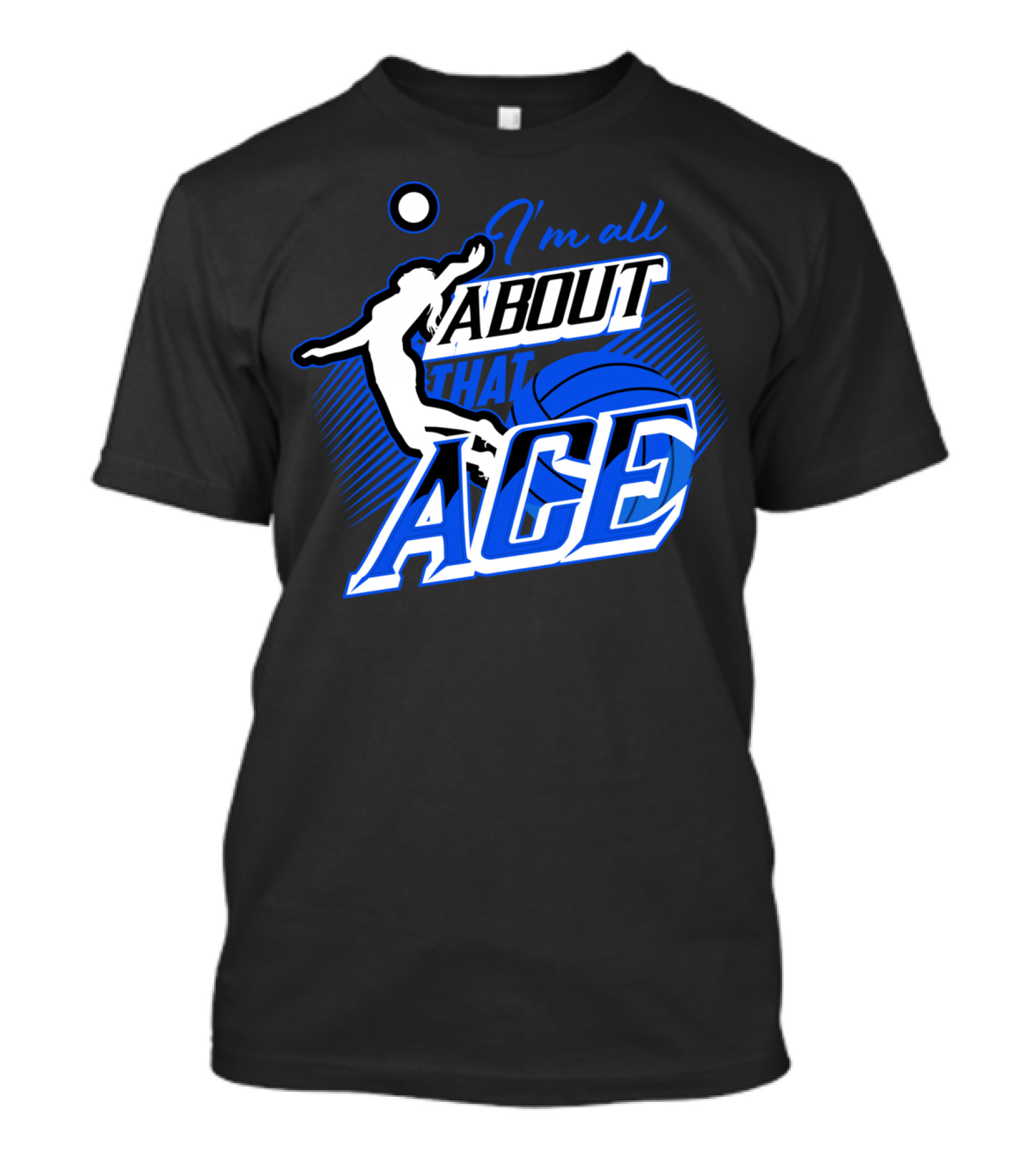 I'm All About That Ace Volleyball Player T-Shirt